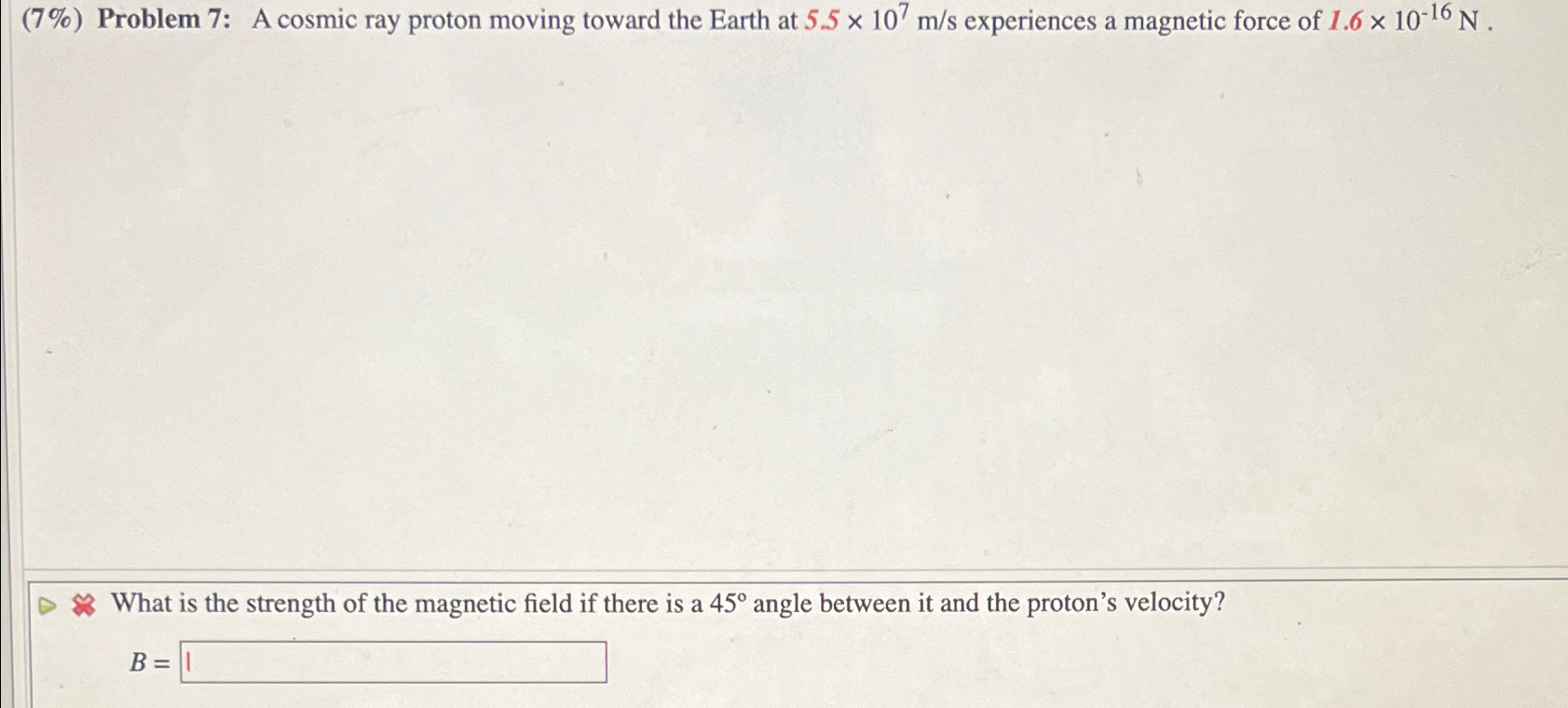 Solved (7%) ﻿Problem 7: A cosmic ray proton moving toward | Chegg.com