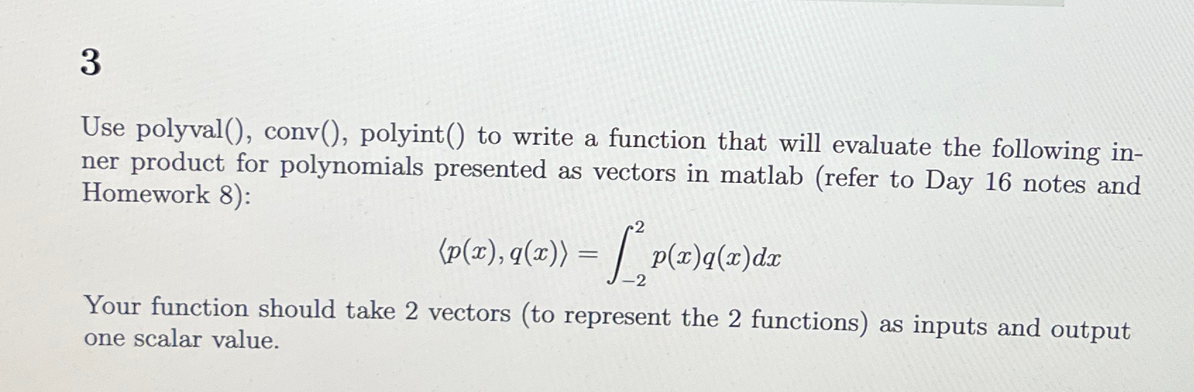 Solved 3Use polyval(), conv(), polyint() to write a | Chegg.com Solved 3Use polyval(), conv(), polyint() to write a | Chegg.com