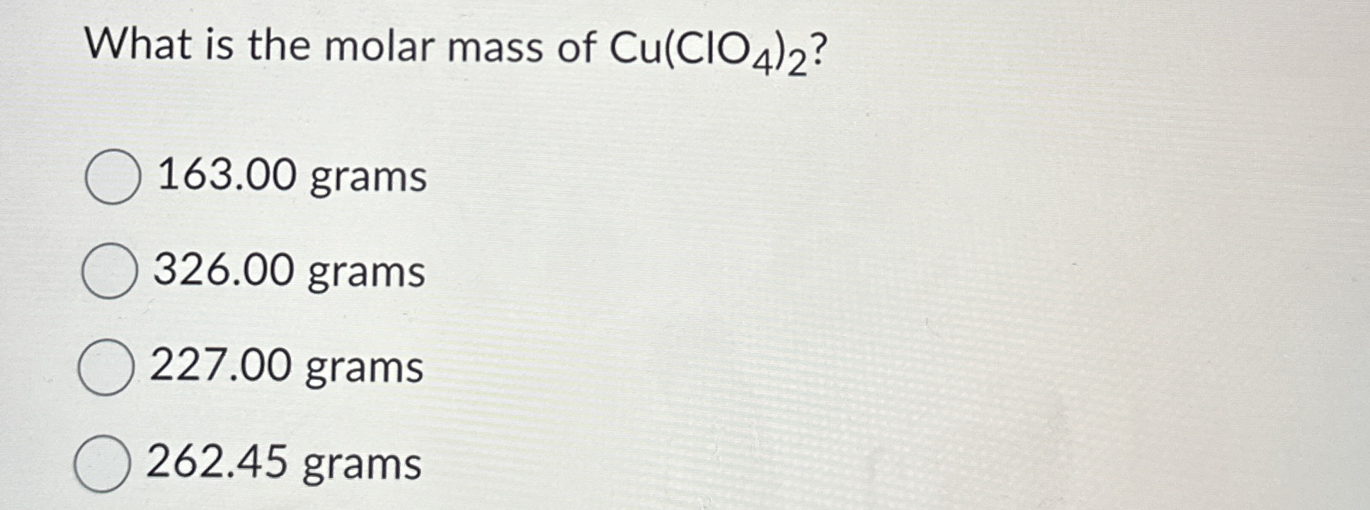 High Quality SOLUTION What is the molar mass of Cu(ClO4)2 ?163.00 ...