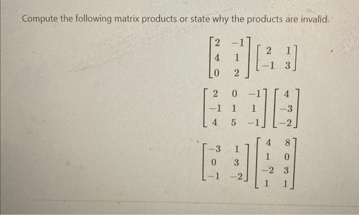 Solved Compute the following matrix products or state why | Chegg.com