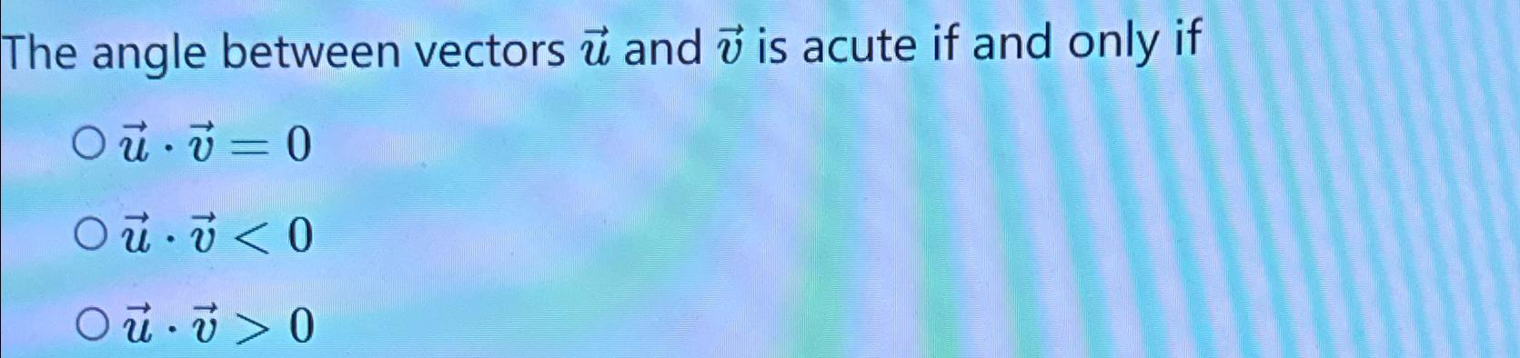 Solved The angle between vectors vec(u) ﻿and vec(v) ﻿is | Chegg.com