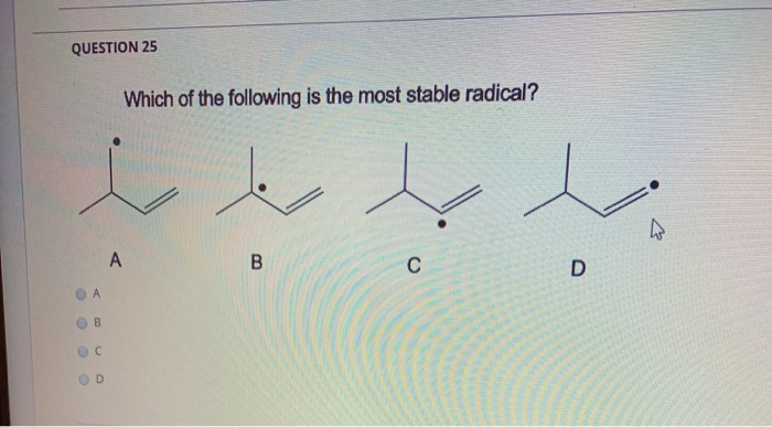 Solved QUESTION 25 Which of the following is the most stable | Chegg.com