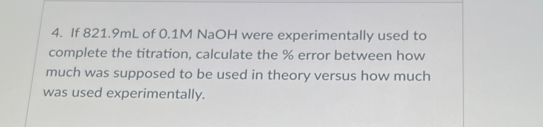 Solved If 821.9mL ﻿of 0.1MNaOH were experimentally used to | Chegg.com