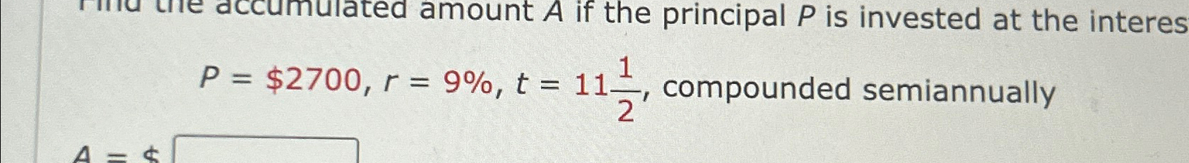 Solved P=$2700,r=9%,t=1112, ﻿compounded semiannually | Chegg.com