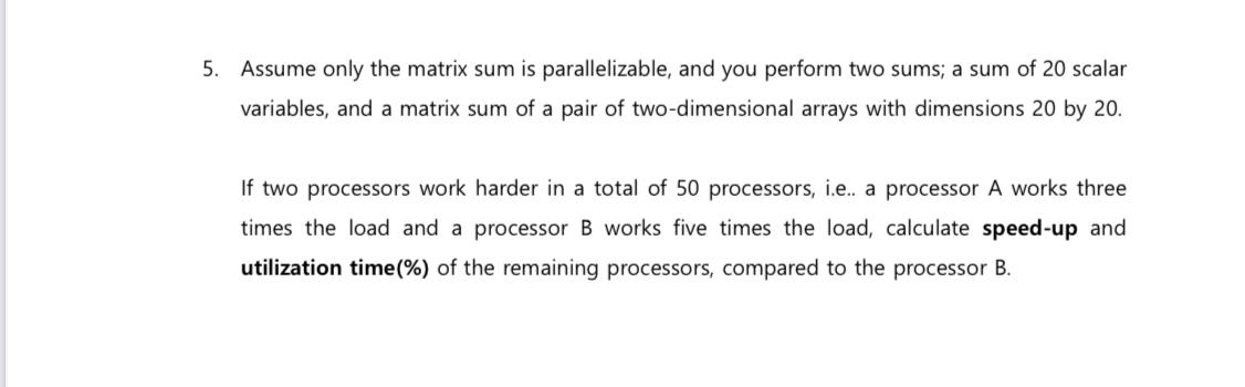 Assume only the matrix sum is parallelizable, and you | Chegg.com