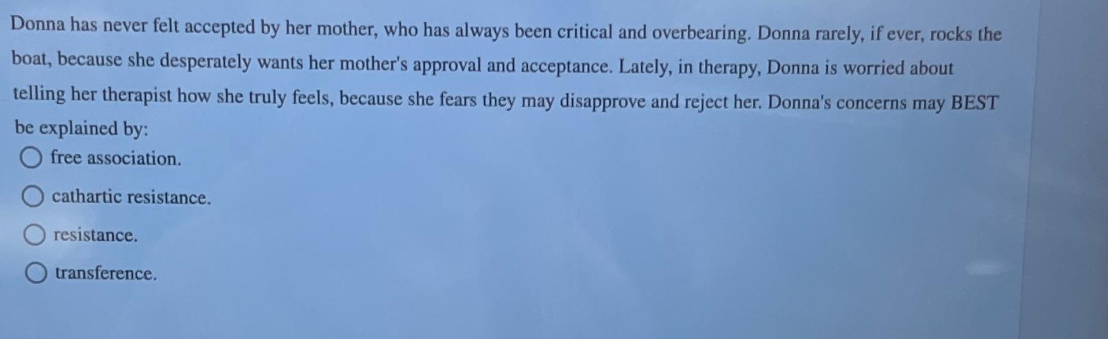 Solved Donna has never felt accepted by her mother, who has | Chegg.com