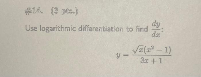 Solved Use logarithmic differentiation to find dxdy : | Chegg.com
