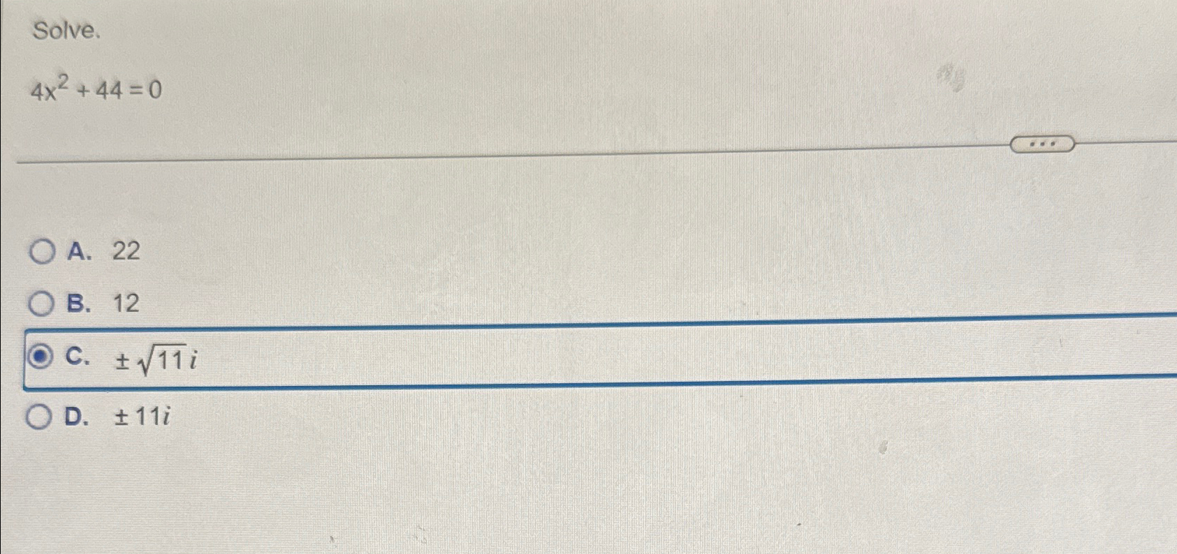 Solved Solve.4x2+44=0A. 22B. 12C. +-112iD. +-11i | Chegg.com