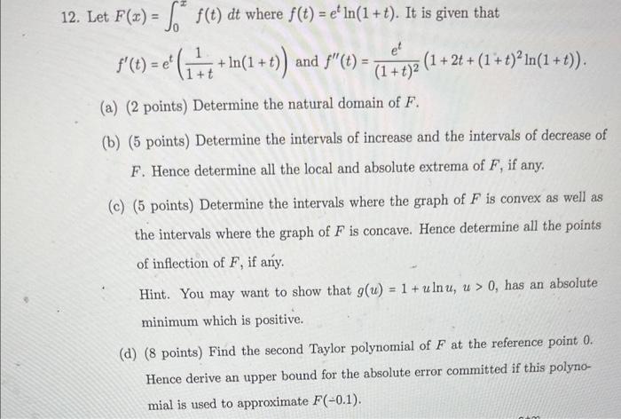 Solved Let F(x)=∫0xf(t)dt where f(t)=etln(1+t). It is given | Chegg.com
