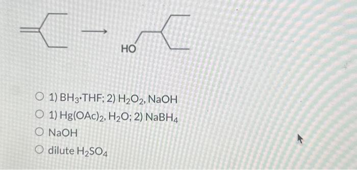 Solved 1) BH3⋅THF; 2) H2O2,NaOH 1) Hg(OAc)2,H2O; 2) NaBH4 | Chegg.com