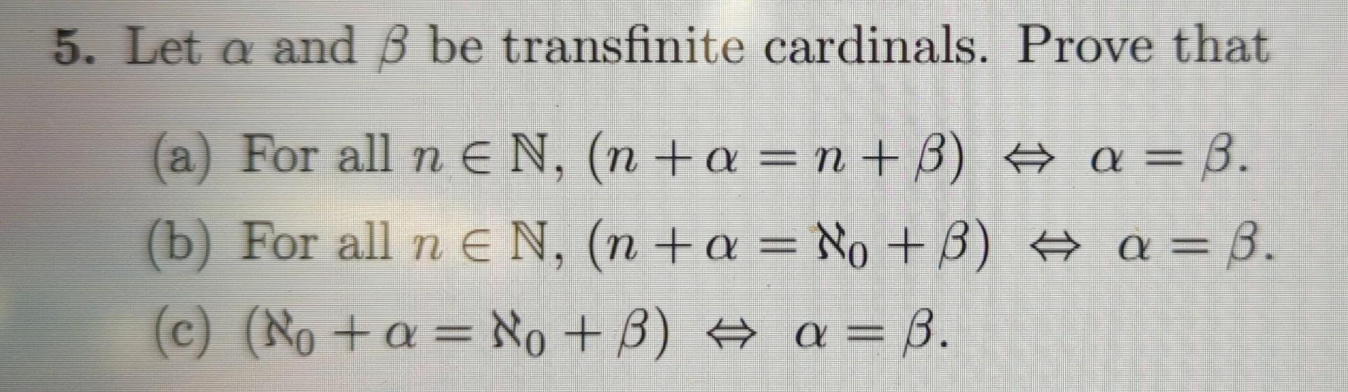 Solved 5. Let α and β be transfinite cardinals. Prove that | Chegg.com