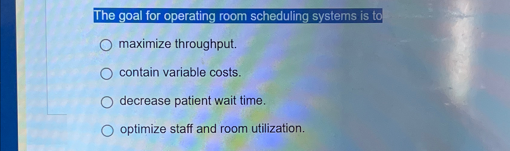 Solved The goal for operating room scheduling systems is | Chegg.com