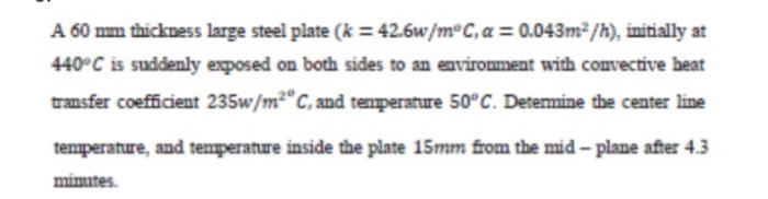 Solved A 60 mm thickness large steel plate (k = 42.6w/mºc, a | Chegg.com
