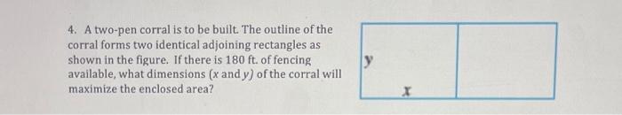 Solved 4. A two-pen corral is to be built. The outline of | Chegg.com