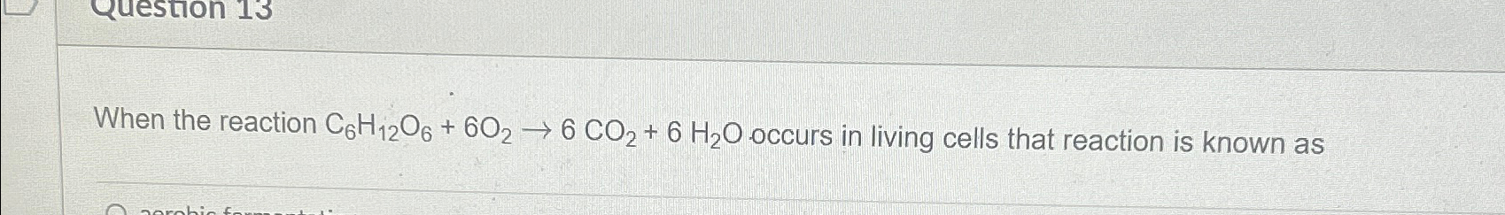 Solved When the reaction C6H12O6+6O2→6CO2+6H2O ﻿occurs in | Chegg.com