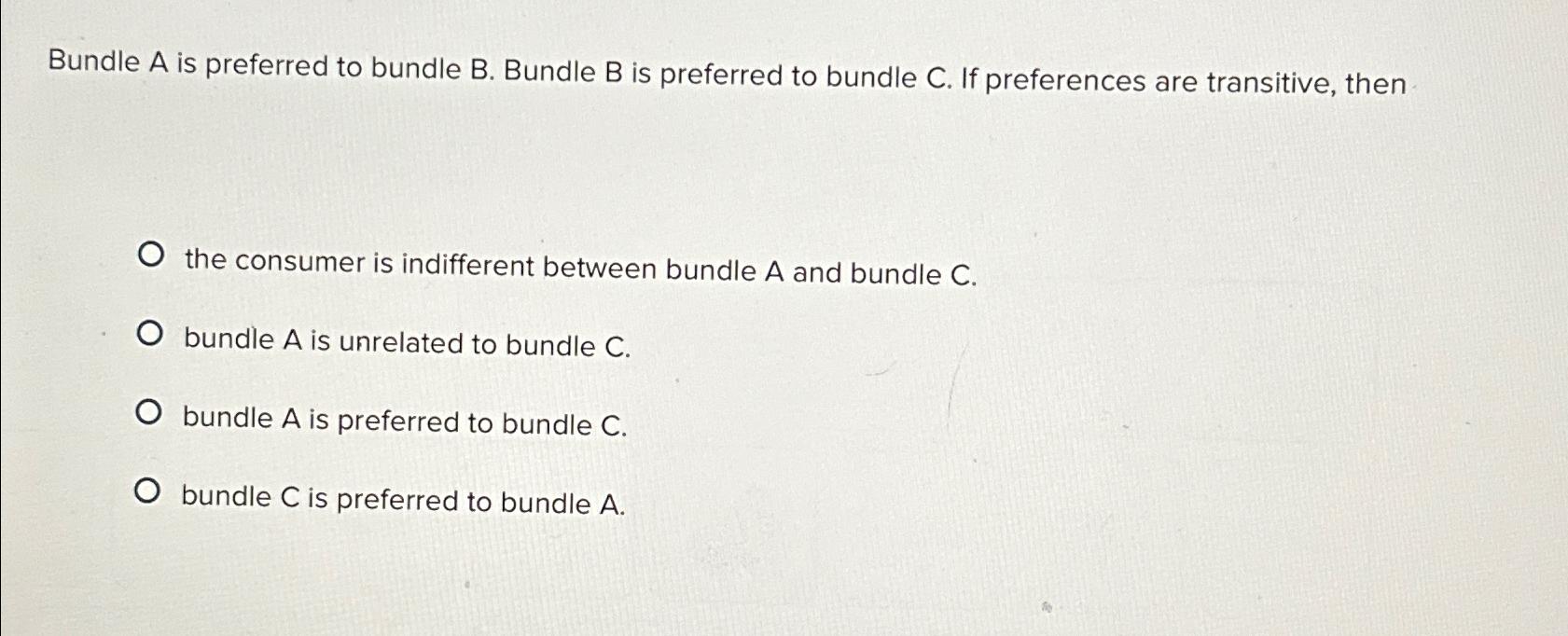 Solved Bundle A ﻿is preferred to bundle B. ﻿Bundle B ﻿is | Chegg.com