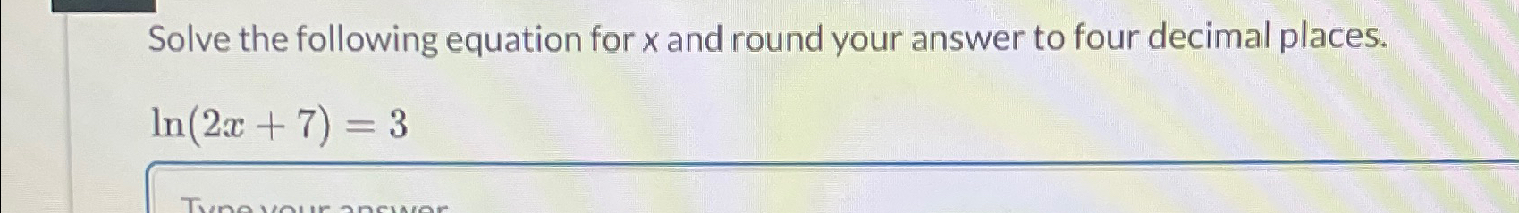 Solved Solve the following equation for x ﻿and round your | Chegg.com