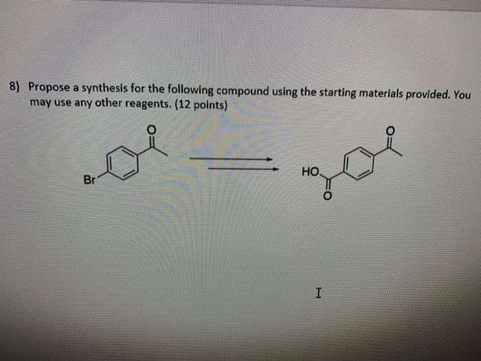 Solved 8) Propose a synthesis for the following compound | Chegg.com