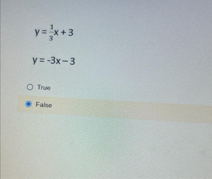 Solved y=31x+3 y=−3x−3 True False | Chegg.com