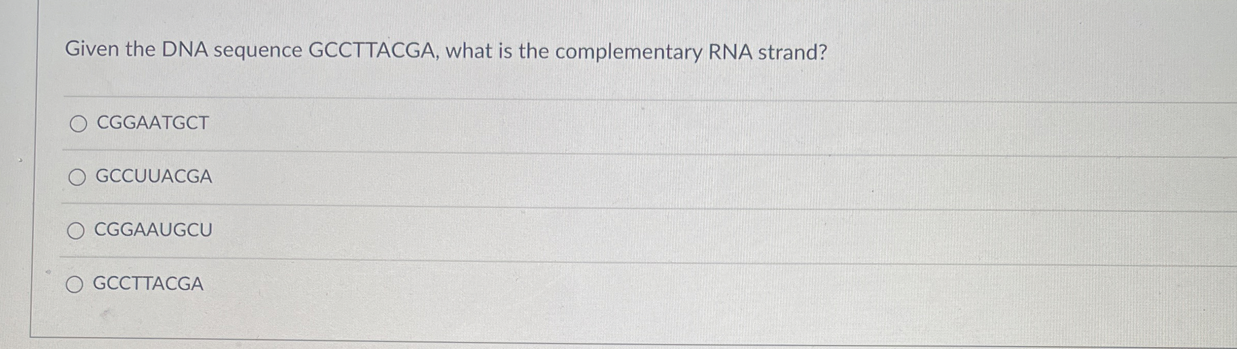 Solved Given the DNA sequence GCCTTACGA, what is the | Chegg.com