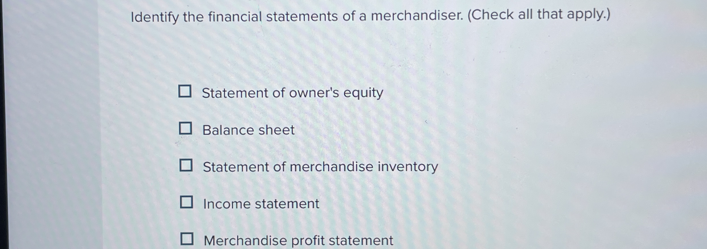 Solved Identify the financial statements of a merchandiser. | Chegg.com
