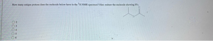 Solved How many unique protons does the molecule below have | Chegg.com