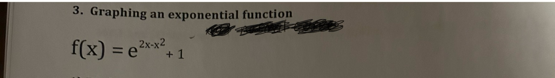 Solved Graphing an exponential functionf(x)=e2x-x2+1Find | Chegg.com