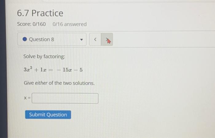 Solved 6.7 Practice Score: 0/160 0/16 answered Solve by | Chegg.com