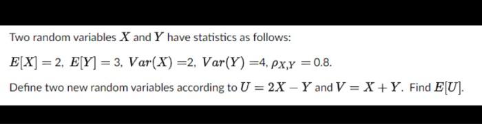 Solved Two random variables X and Y have statistics as | Chegg.com