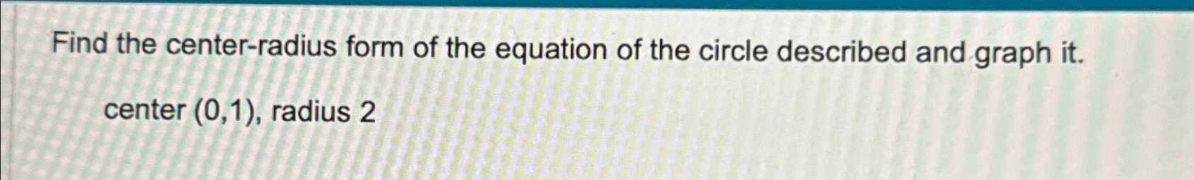 Solved Find the center-radius form of the equation of the | Chegg.com