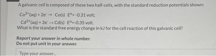 Solved A galvanic cell is composed of these two half-cells, | Chegg.com
