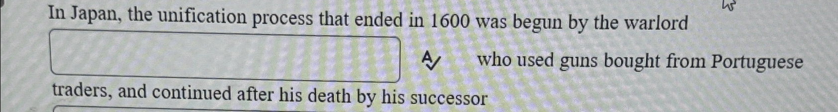 Solved In Japan, the unification process that ended in 1600 | Chegg.com