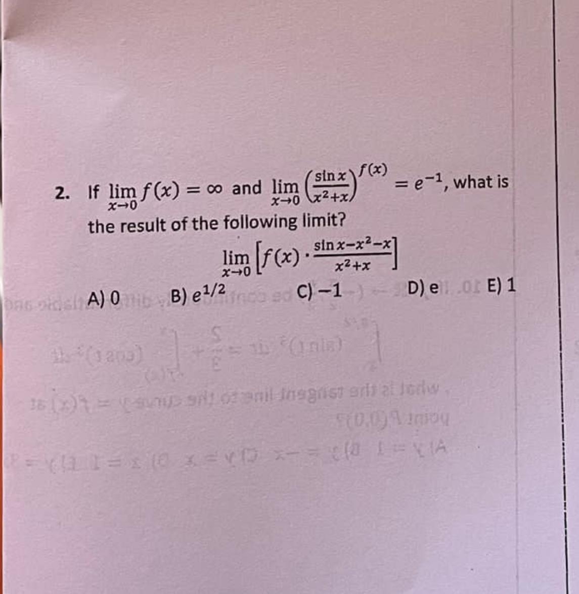Solved If limx→0f(x)=∞ ﻿and limx→0(sinxx2+x)f(x)=e-1, ﻿what | Chegg.com