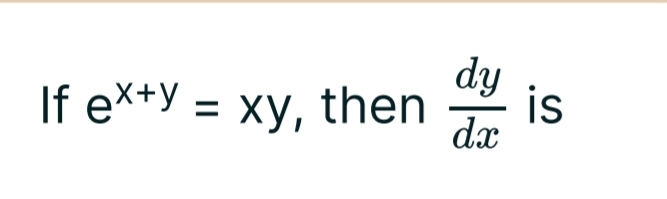 Solved If ex+y=xy, ﻿then dydx ﻿is | Chegg.com