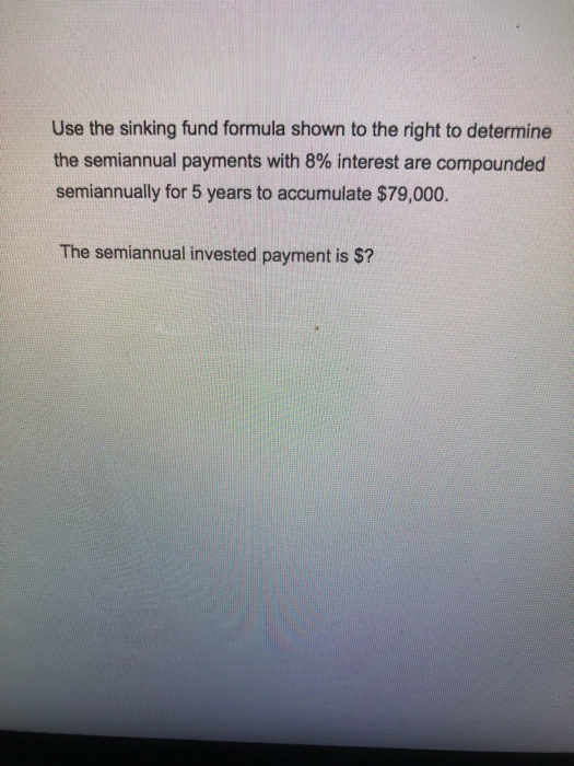 Solved Use the sinking fund formula shown to the right to | Chegg.com