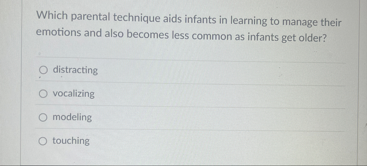 Solved Which parental technique aids infants in learning to | Chegg.com