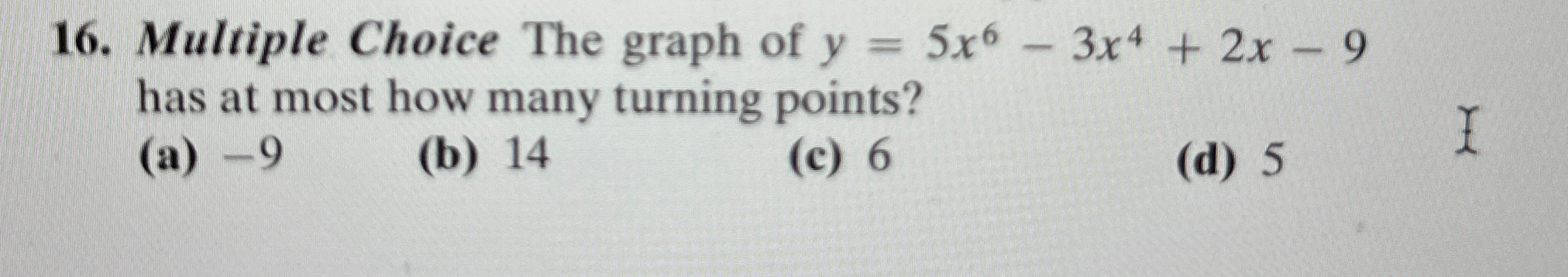 Solved Multiple Choice The graph of y=5x6-3x4+2x-9 ﻿has at | Chegg.com