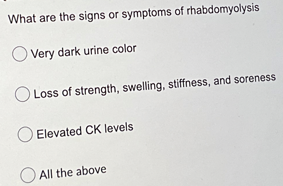 Solved What are the signs or symptoms of rhabdomyolysisVery | Chegg.com