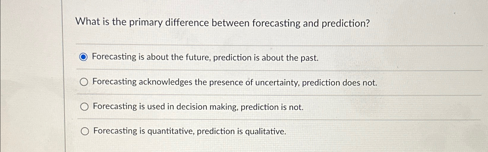 Solved What Is The Primary Difference Between Forecasting