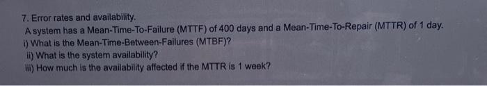 Solved 7. Error rates and availability. A system has a | Chegg.com