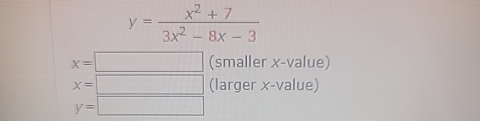 Solved y=x2+73x2-8x-3x= (smaller x-value)x= (larger | Chegg.com