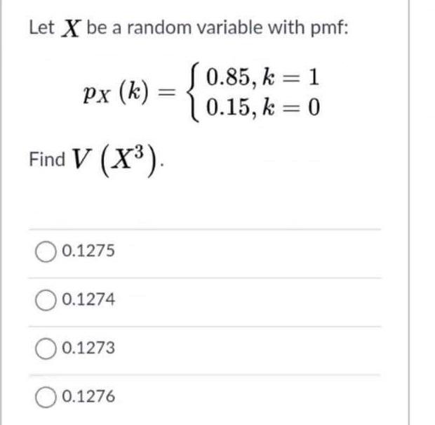 Solved Let X be a random variable with pmf: Px (k) 0.85, k = | Chegg.com