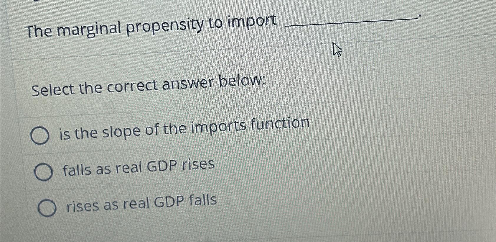 Solved The marginal propensity to importSelect the correct | Chegg.com