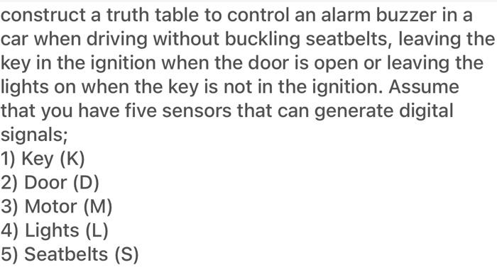 Solved construct a truth table to control an alarm buzzer in | Chegg.com