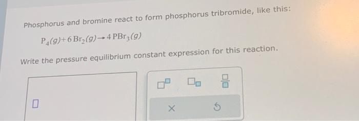 Solved Phosphorus and bromine react to form phosphorus | Chegg.com