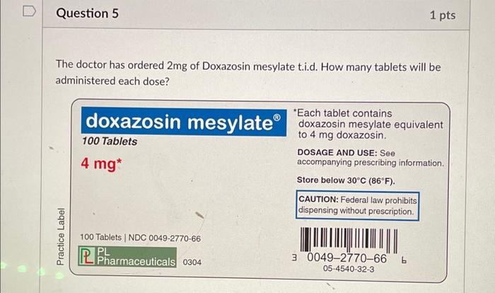 Solved Question 5 The doctor has ordered 2mg of Doxazosin | Chegg.com