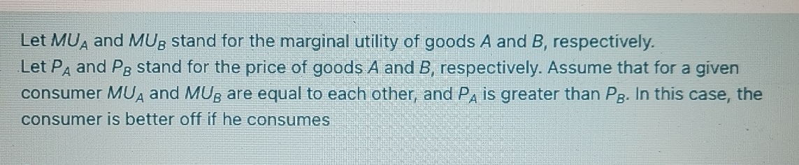 Solved Let ()A ﻿and ()B ﻿stand for the marginal utility of | Chegg.com