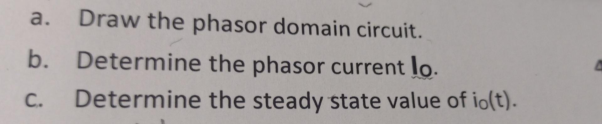Solved a. Draw the phasor domain circuit. b. Determine the | Chegg.com