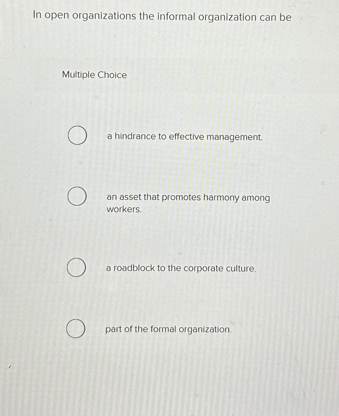 Solved In open organizations the informal organization can | Chegg.com