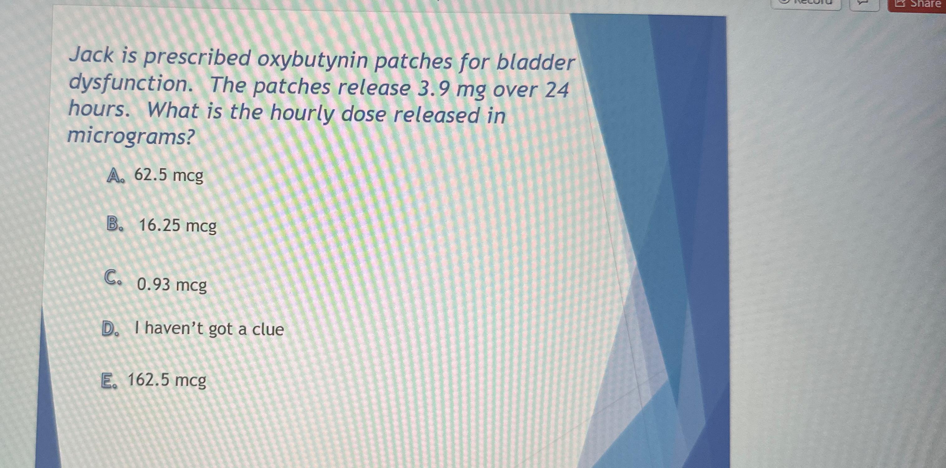 Solved Jack is prescribed oxybutynin patches for bladder | Chegg.com
